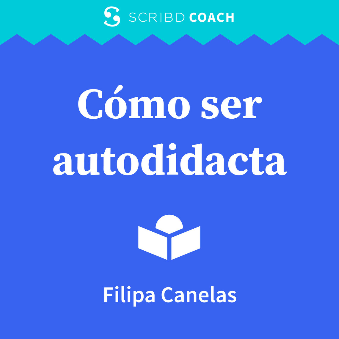 Escucha Cómo ser autodidacta de Filipa Canelas - Audiolibro | Everand