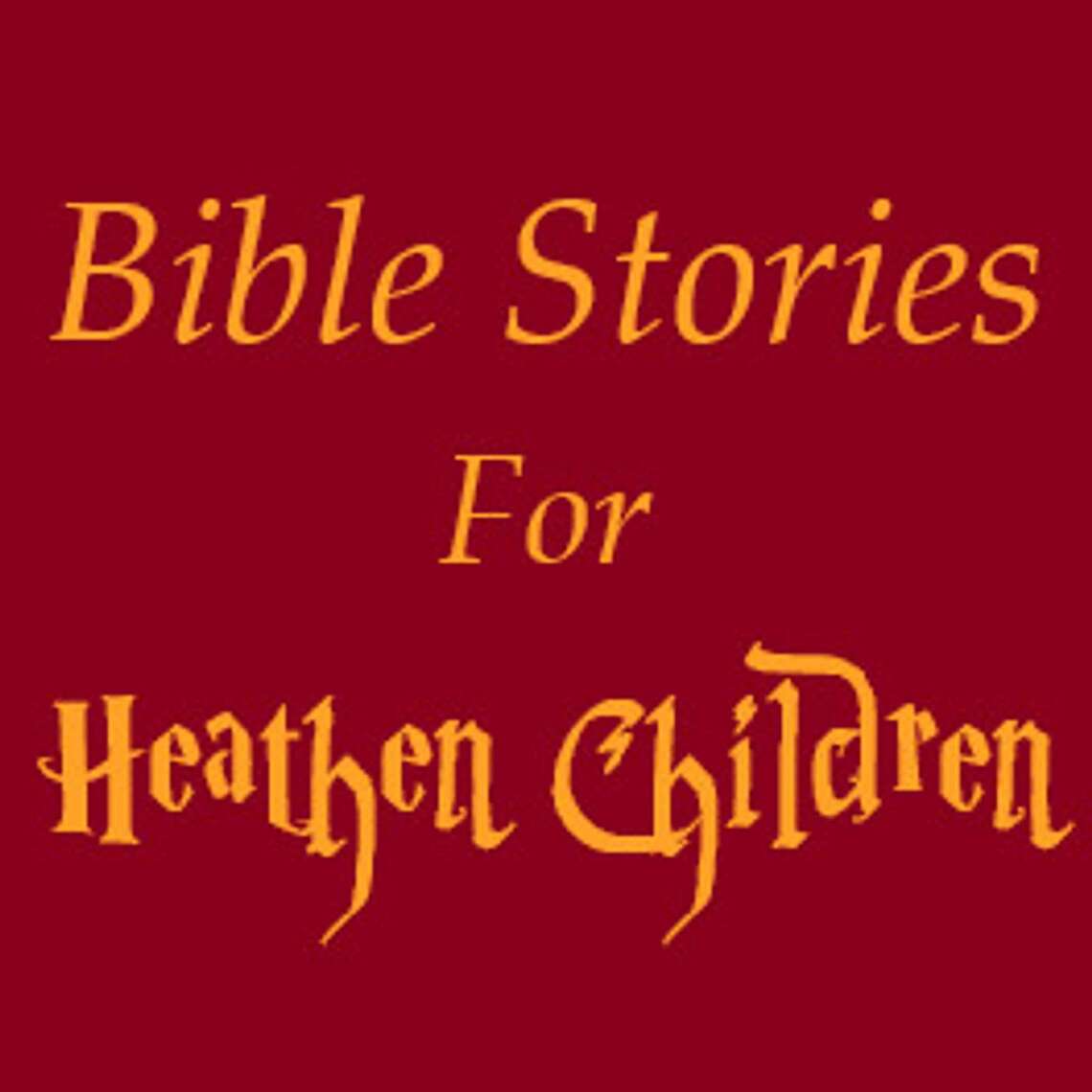 39 - Daniel, Part Two: Nebuchadnezzar's Announcement | Bible Stories for Heathen Children Podcast
