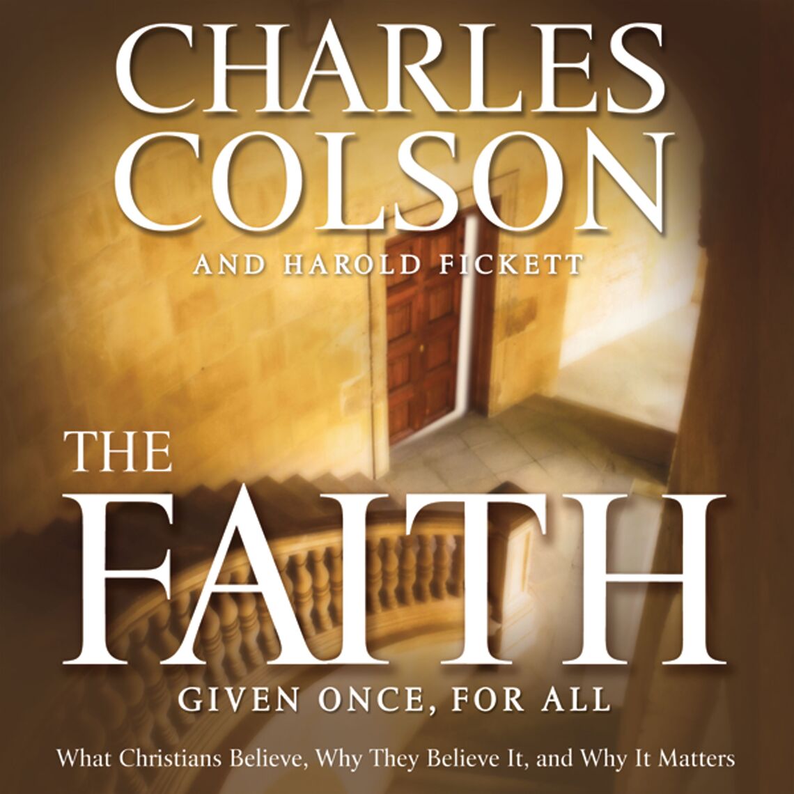The Faith by Charles W. Colson, Harold Fickett III - Audiobook | Everand