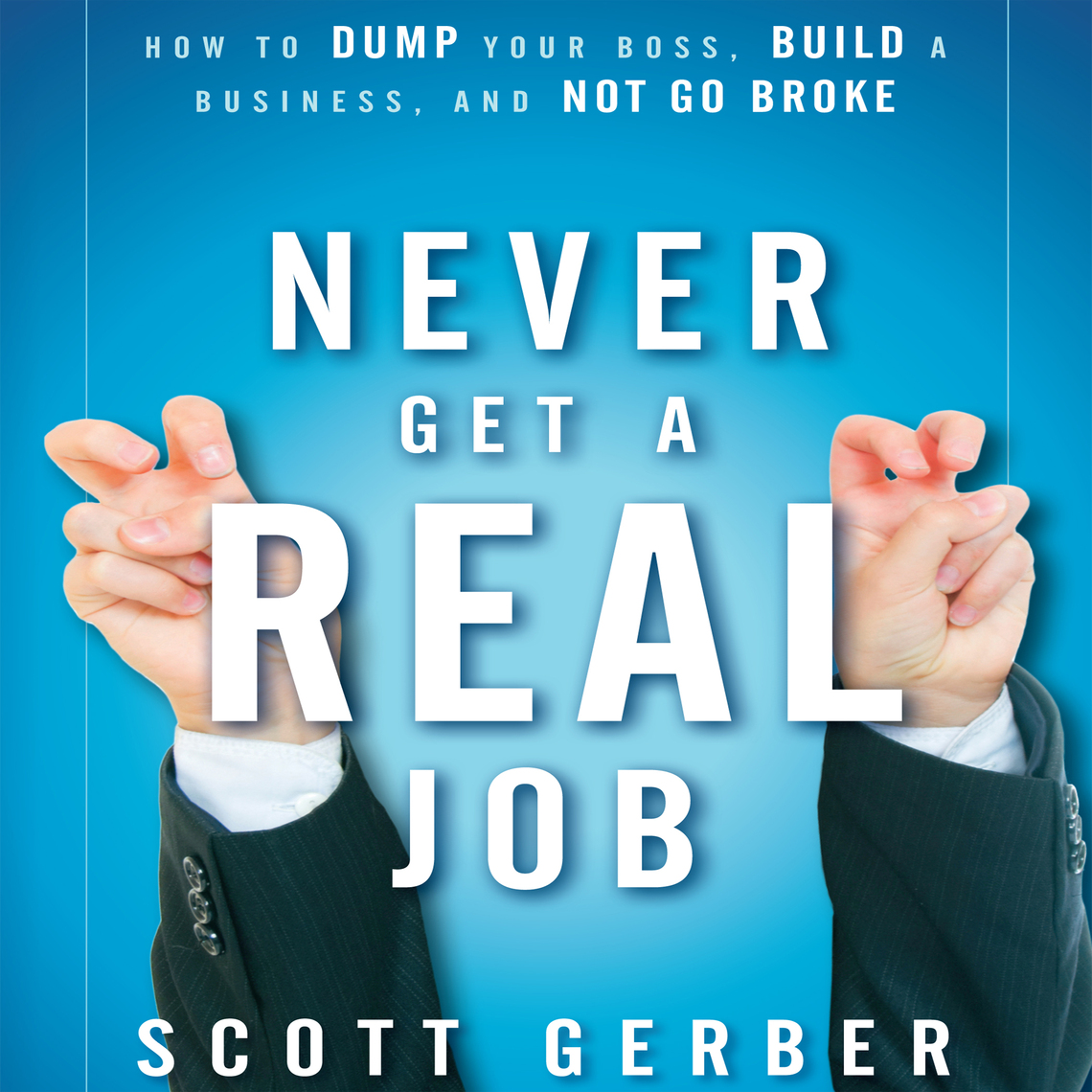 Never Get a "Real" Job by Scott Gerber (Audiobook) - Read free for 30 days