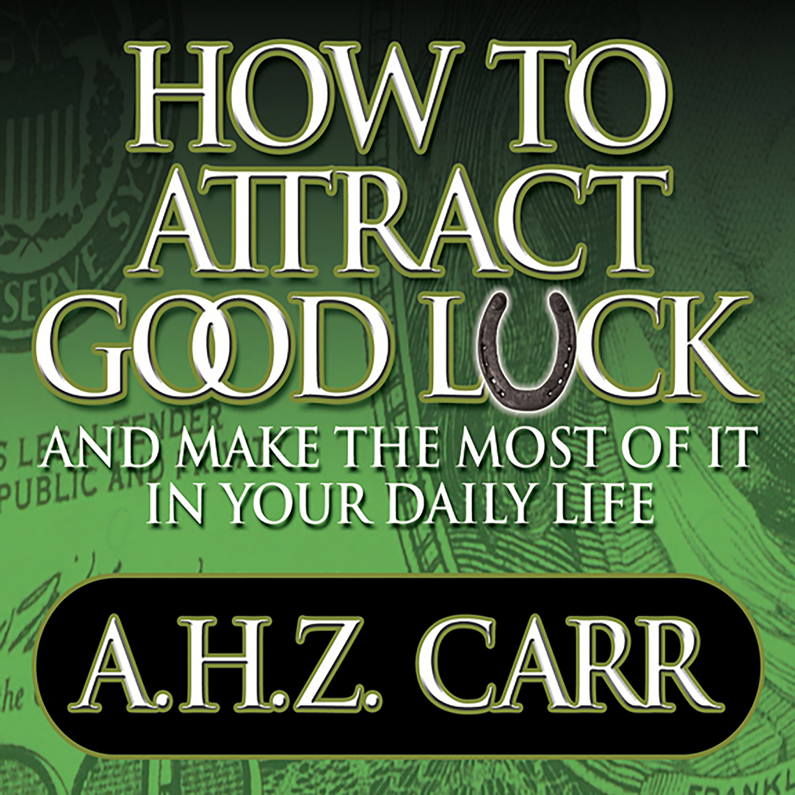 How to Attract Good Luck by Albert Carr - Audiobook | Everand