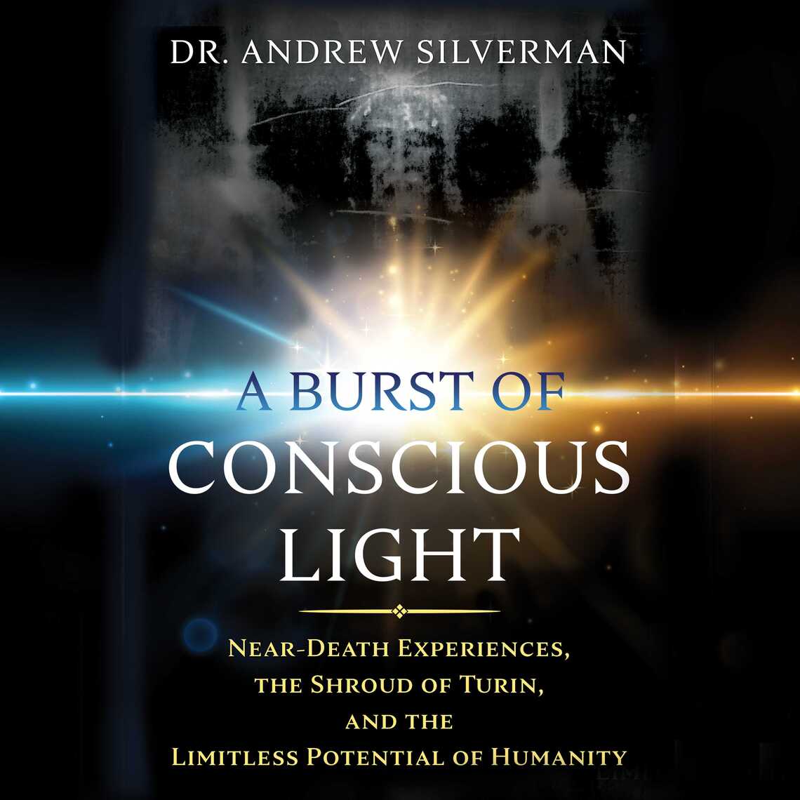 A Burst of Conscious Light by Andrew Silverman - Audiobook | Everand