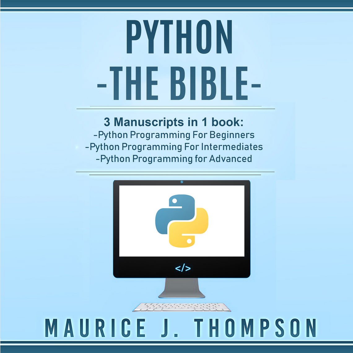 Python: - The Bible- 3 Manuscripts in 1 book by Maurice J. Thompson ...