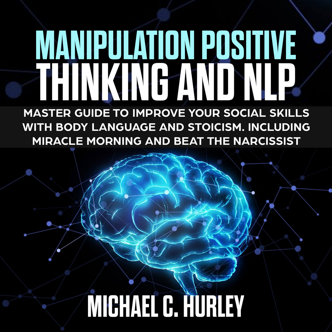 MANIPULATION POSITIVE THINKING and NLP: Master Guide to Improve your social skills with Body ...