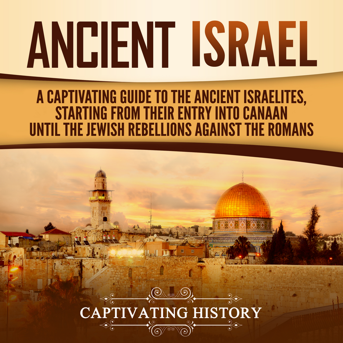 Ancient Israel: A Captivating Guide to the Ancient Israelites, Starting ...