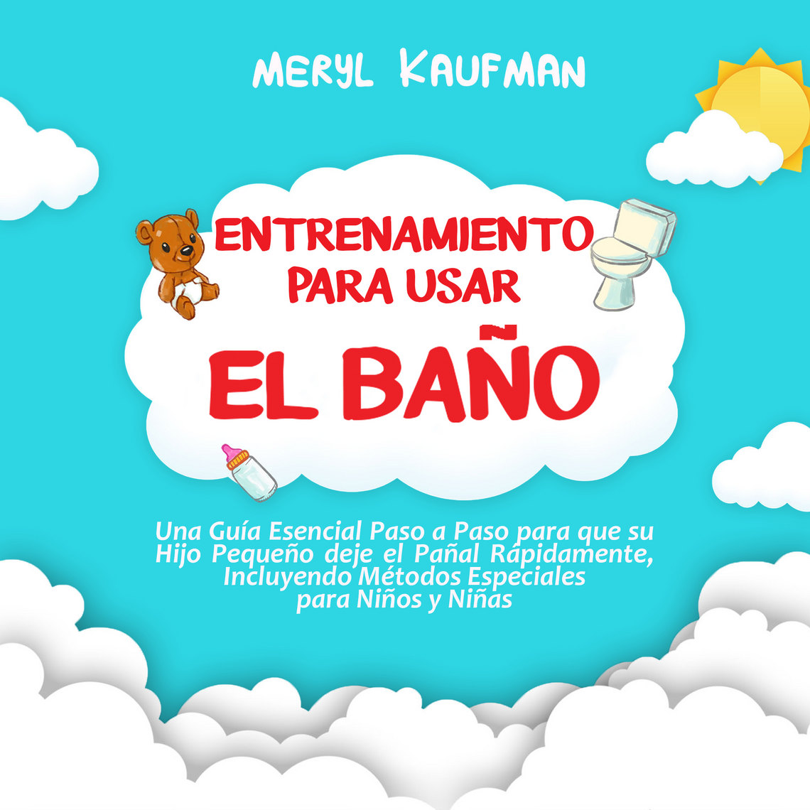 Entrenamiento para usar el baño: Una guía esencial paso a paso para que ...