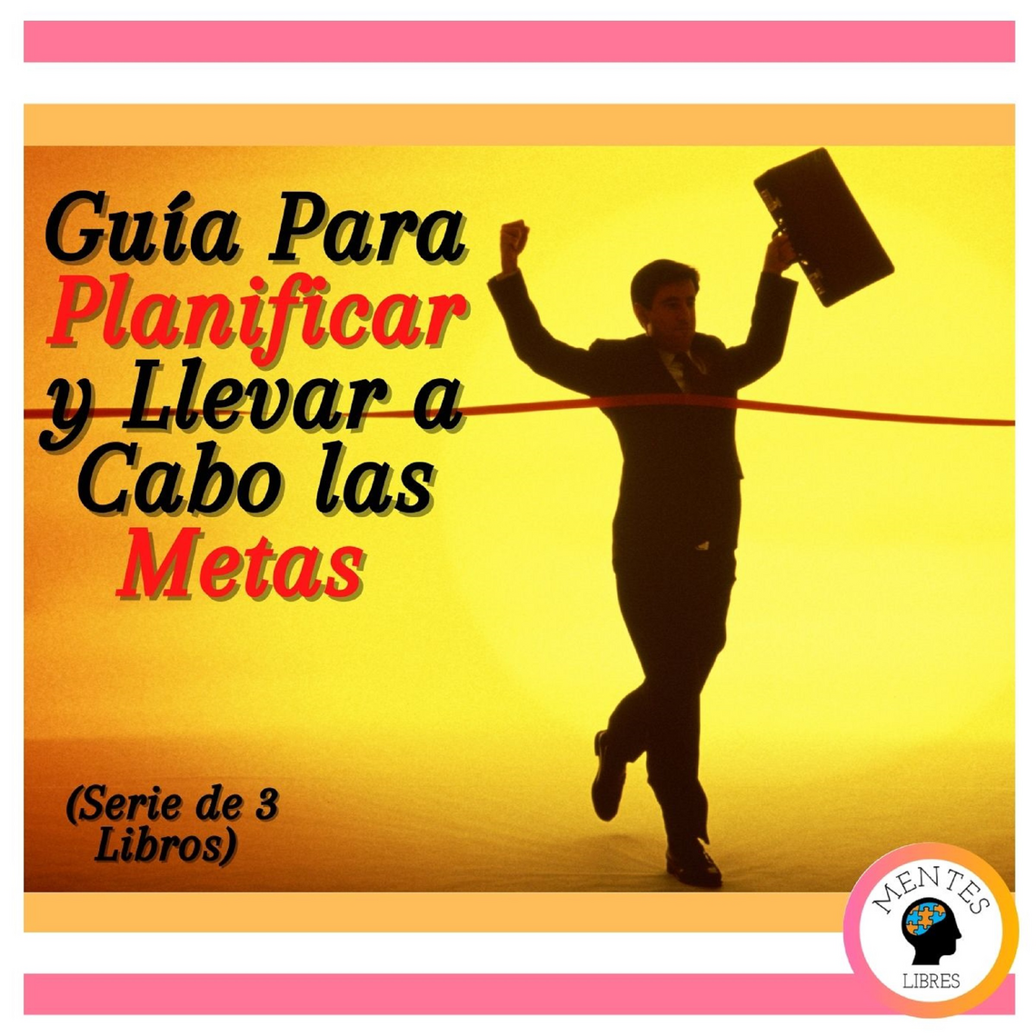 Guía Para Planificar y Llevar a Cabo las Metas (Serie de 3 Libros) de ...