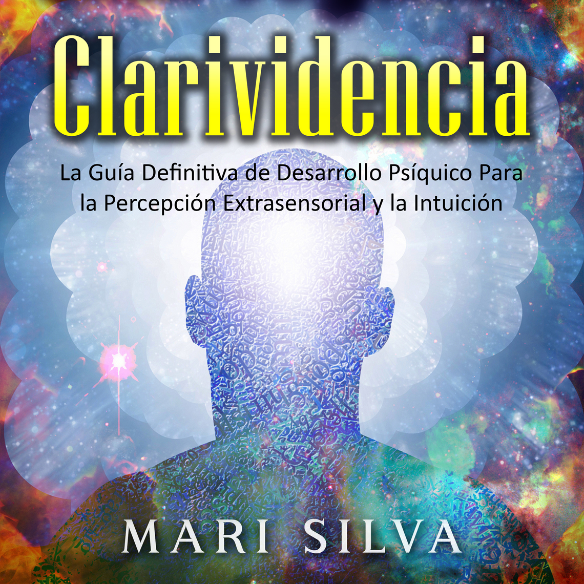 Clarividencia: La guía definitiva de desarrollo psíquico para la ...