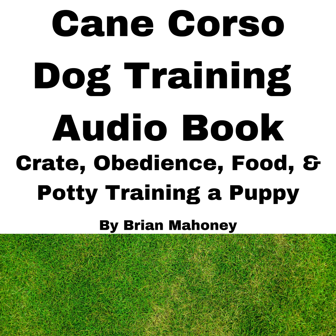 Cane Corso Dog Training Audio Book by Brian Mahoney (Audiobook) - Read ...