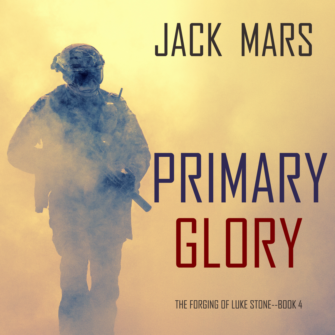 Primary Glory: The Forging of Luke Stone—Book #4 (an Action Thriller) by Jack Mars (Audiobook ...