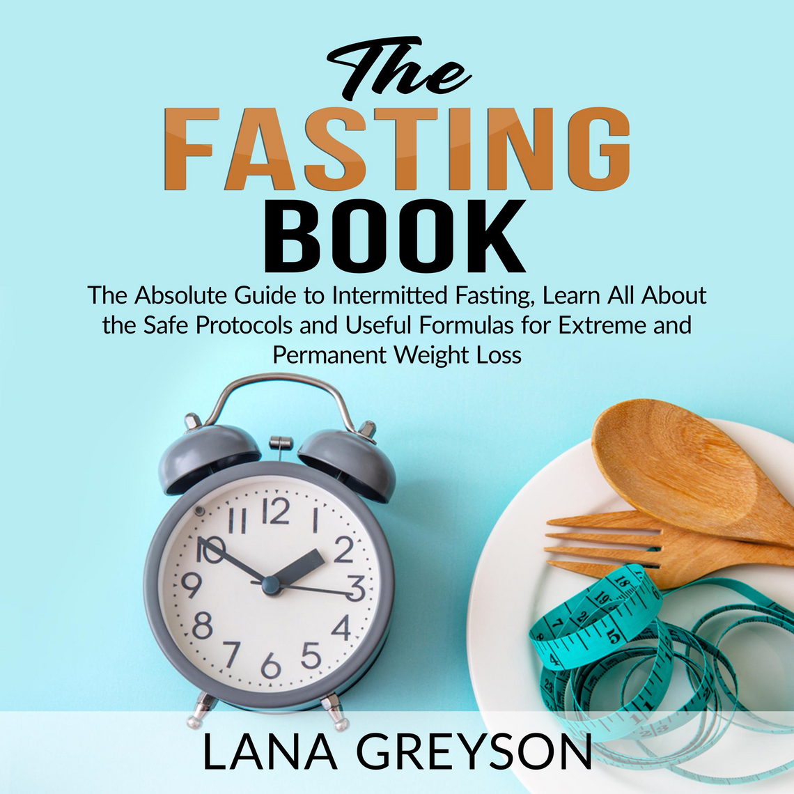 The Fasting Book: The Absolute Guide to Intermittent Fasting, Learn All ...