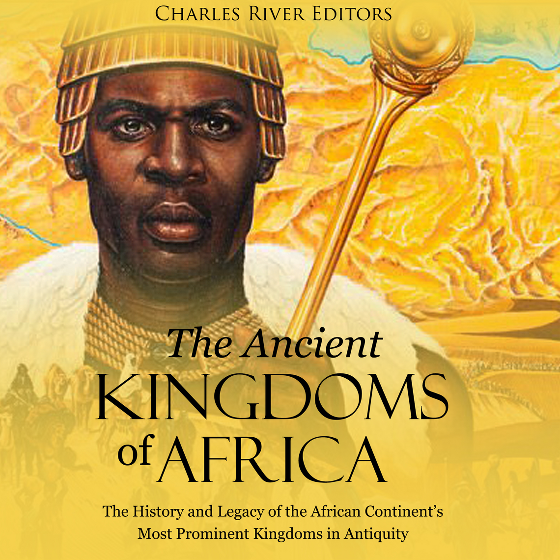 The Ancient Kingdoms of Africa: The History and Legacy of the African ...