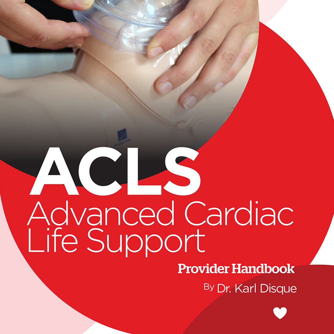 Advanced Cardiac Life Support (ACLS) Provider Handbook by Dr. Karl ...