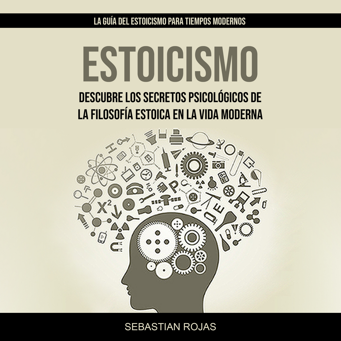 Estoicismo: Descubre los secretos psicológicos de la filosofía estoica en la vida moderna (La ...