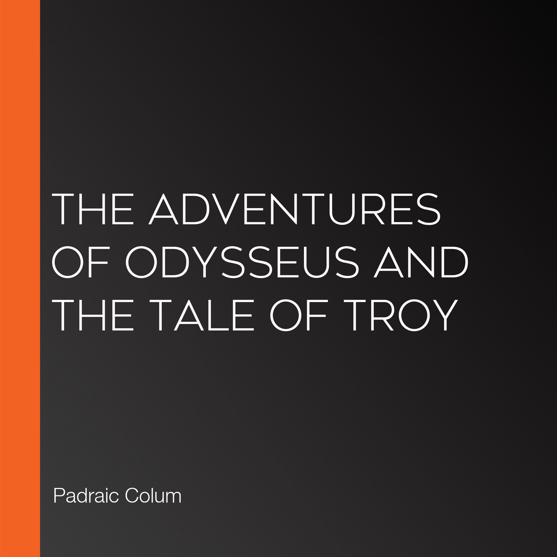 The Adventures of Odysseus and the Tale of Troy by Pádraic Colum ...