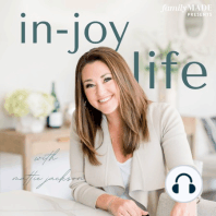 How to Get Past Your Past with Jason VanRuler | In Joy Life with Mattie Jackson Podcast
