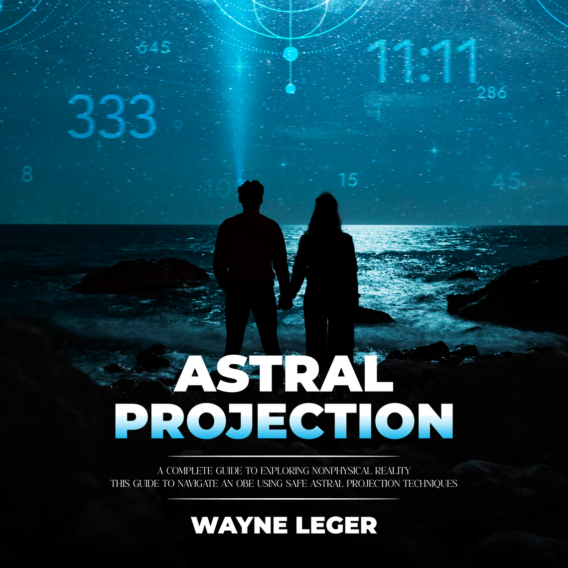 Astral Projection: A Complete Guide to Exploring Nonphysical Reality (This Guide to Navigate an ...