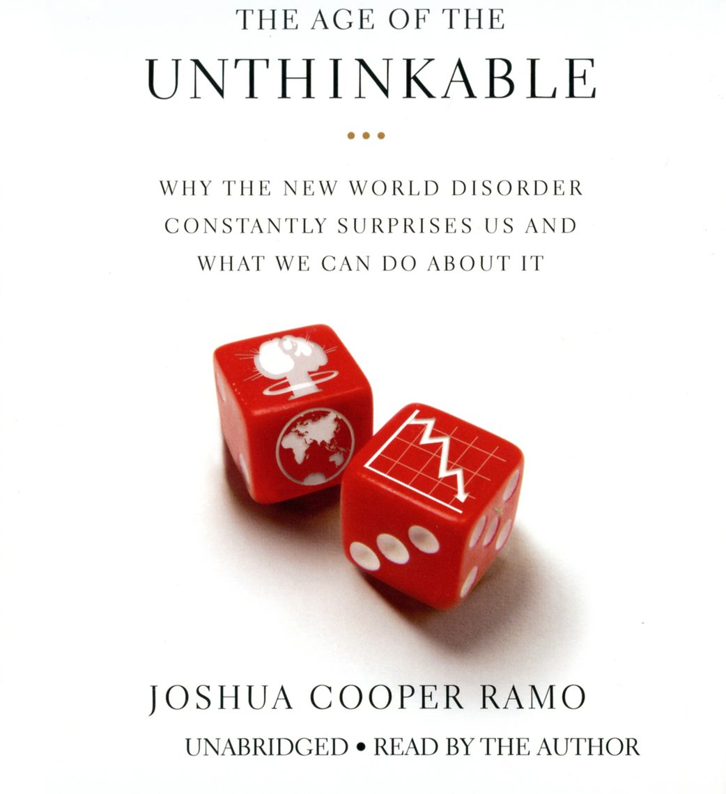 The Age of the Unthinkable by Joshua Cooper Ramo (Audiobook) - Read ...