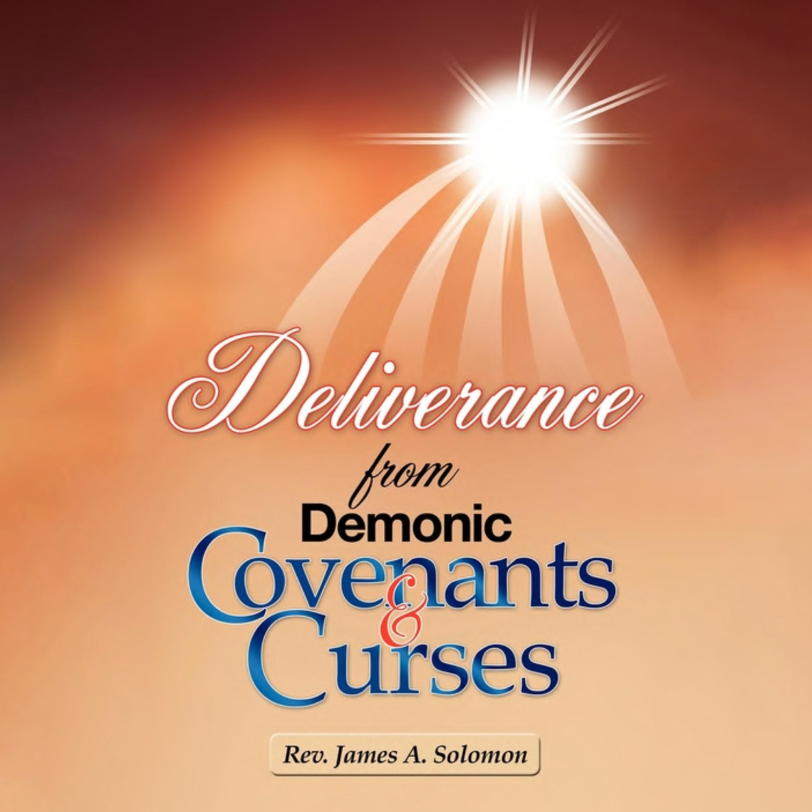 Deliverance From Demonic Covenants And Curses by Rev. James A. Solomon ...