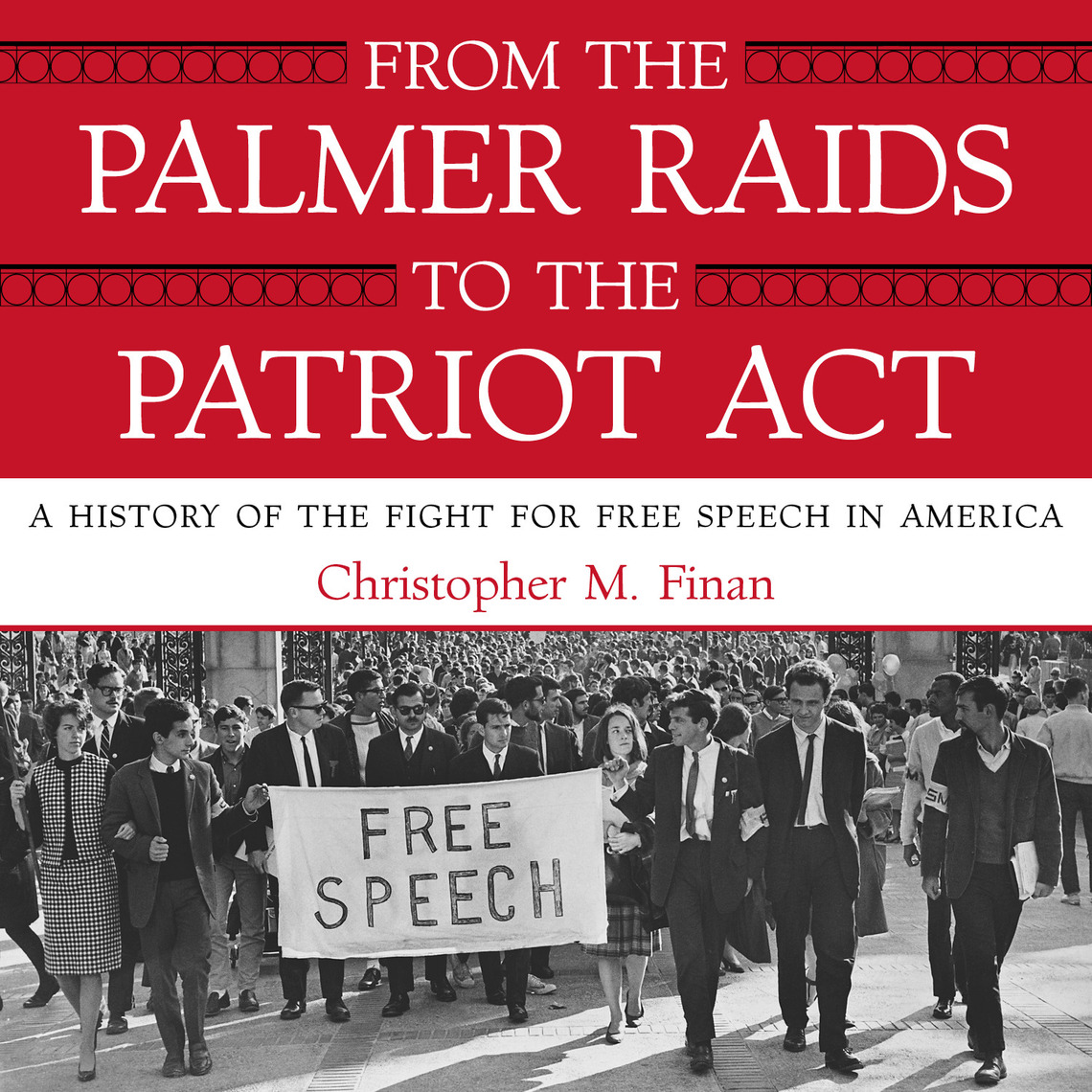 From the Palmer Raids to the Patriot Act by Christopher M. Finan ...