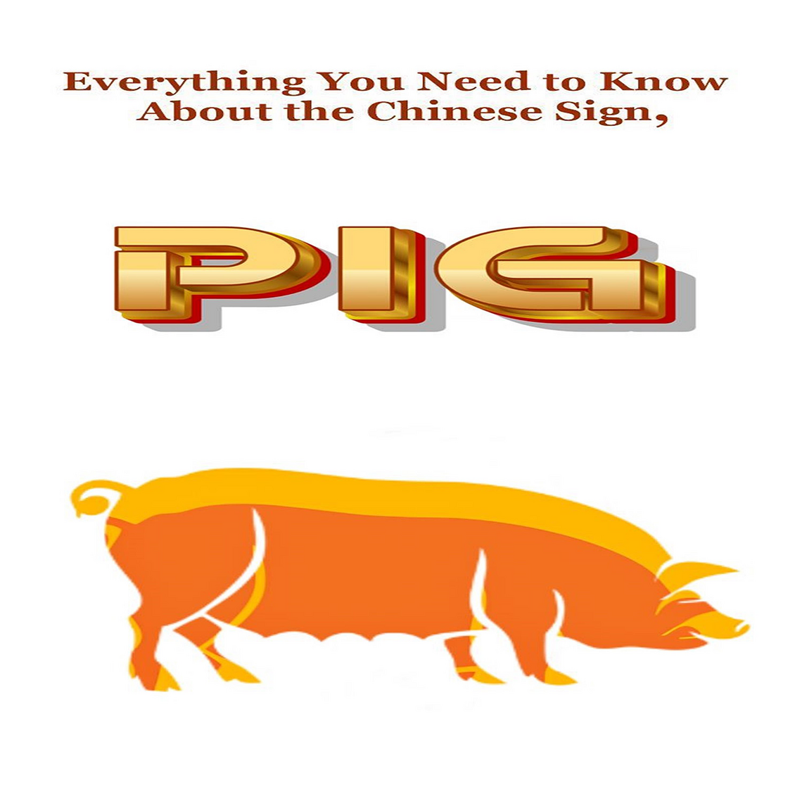 Everything You Need to Know About the Chinese Sign, Pig by Robert J ...