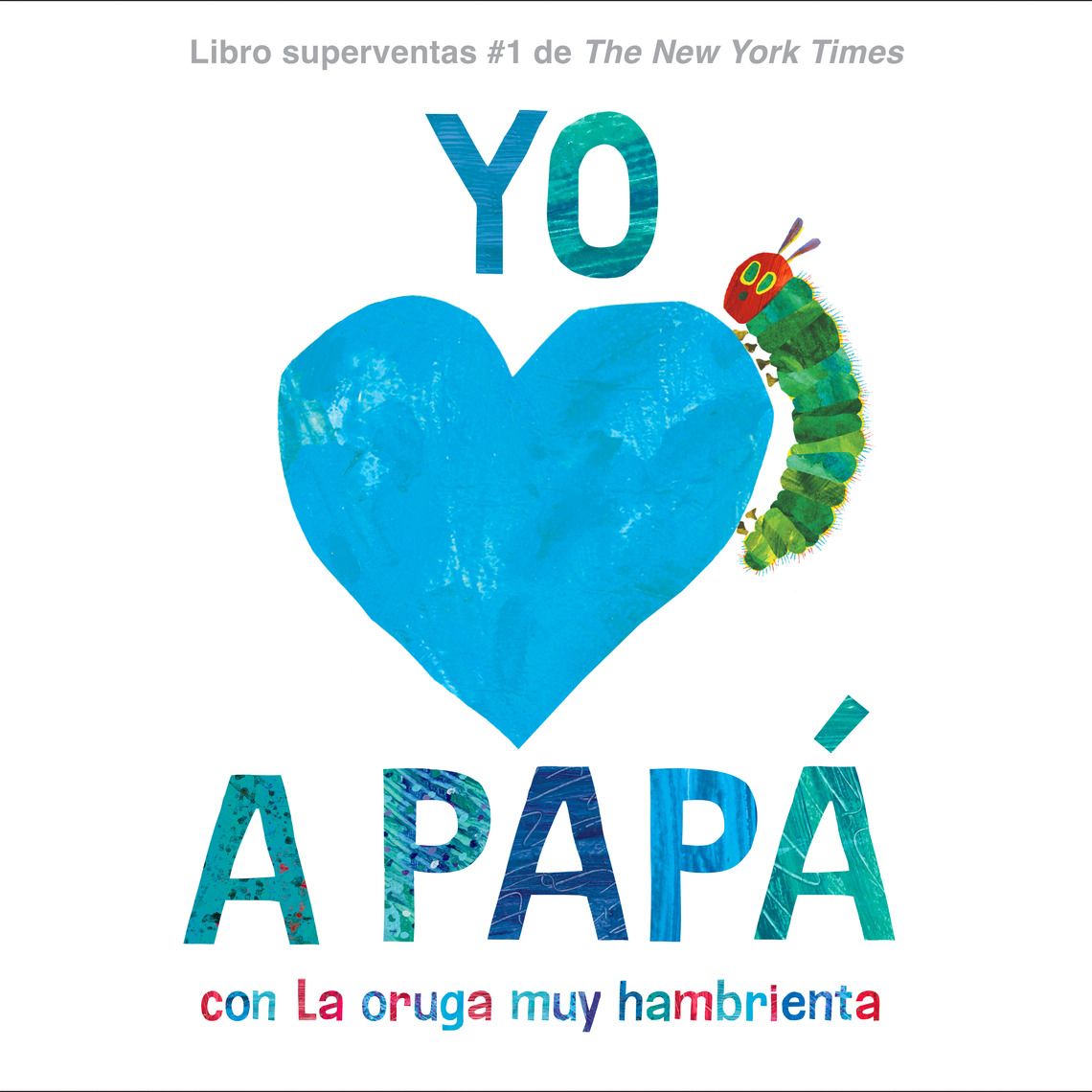 Yo amo a Papá, con La oruga muy hambrienta (I Love Dad with The Very ...