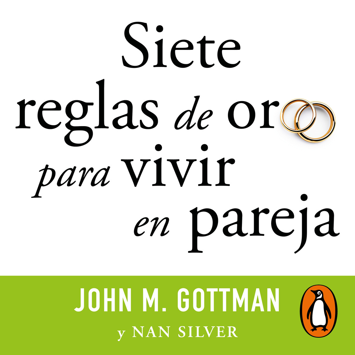Siete reglas de oro para vivir en pareja de John M. Gottman y Nan ...