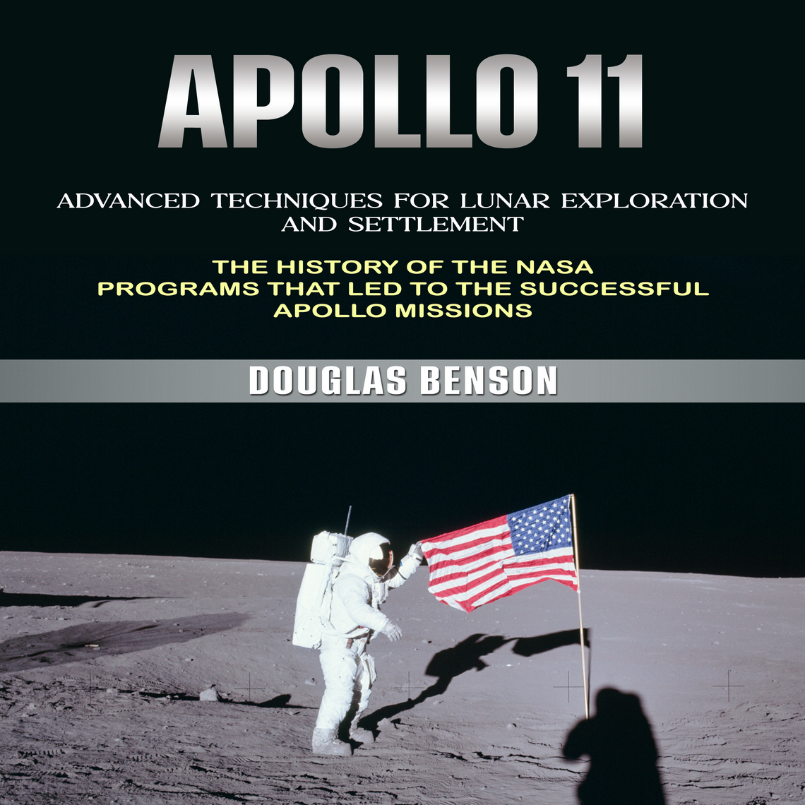 Apollo 11: Advanced Techniques for Lunar Exploration and Settlement ...
