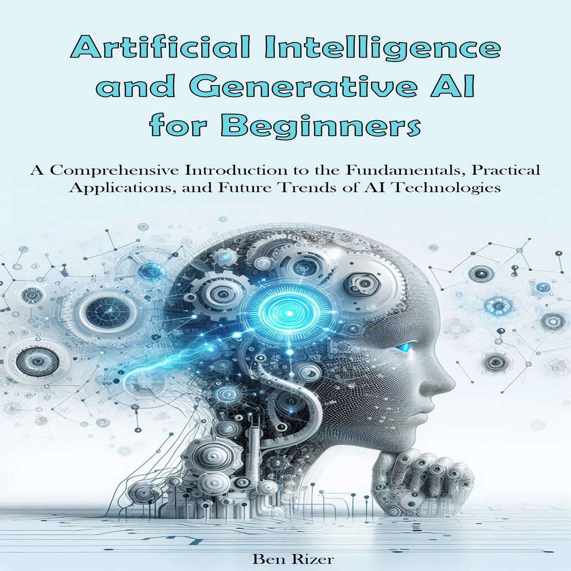 Artificial Intelligence and Generative Ai for Beginners by Ben Rizer (Audiobook) - Read free for ...