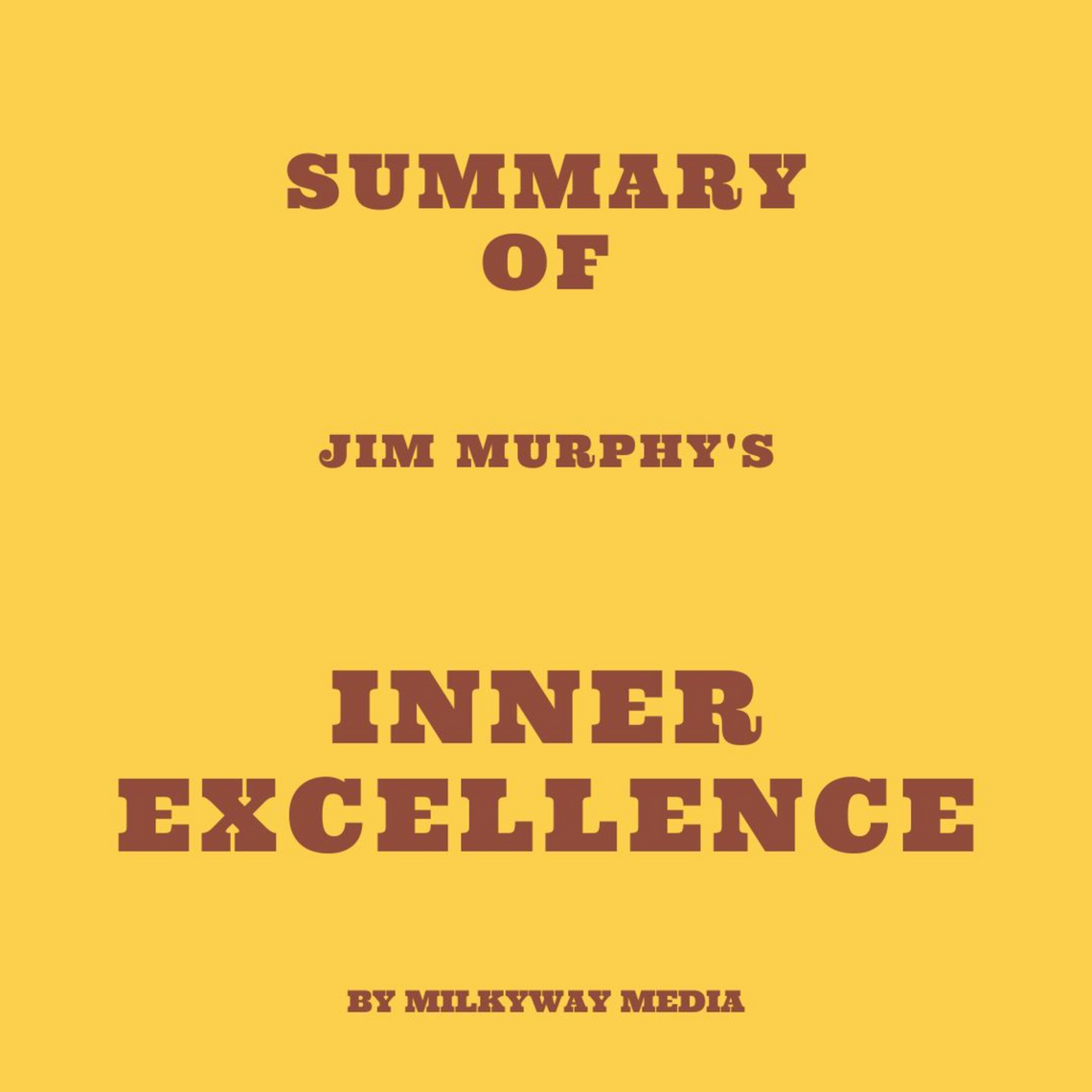 Summary of Jim Murphy's Inner Excellence by Milkyway Media (Audiobook) - Read free for 30 days