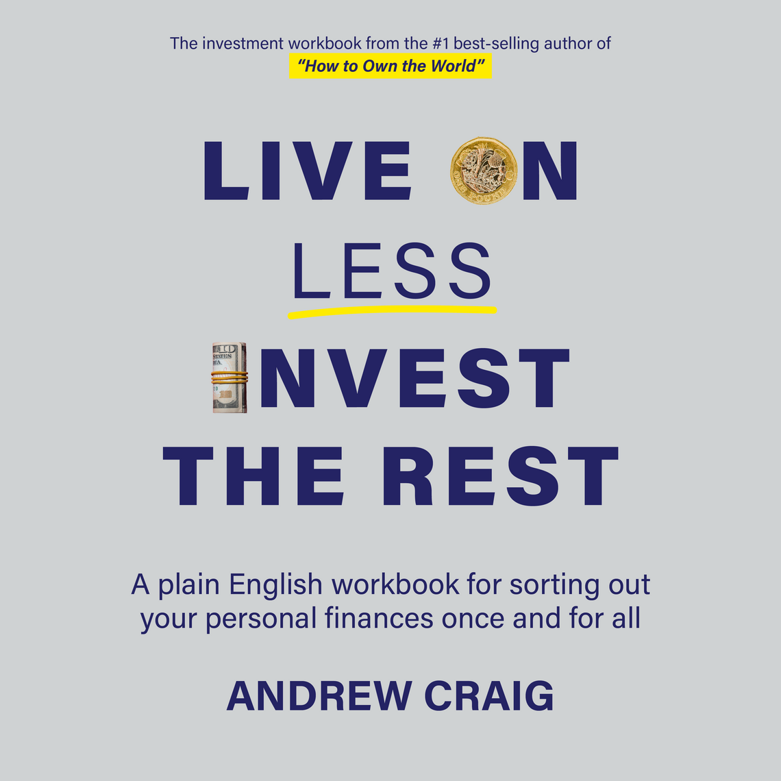 Live on Less, Invest the Rest: A plain English workbook for sorting out ...