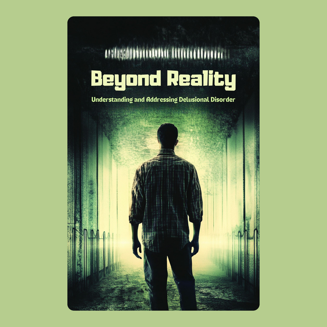 Beyond Reality: Understanding and Addressing Delusional Disorder by S ...