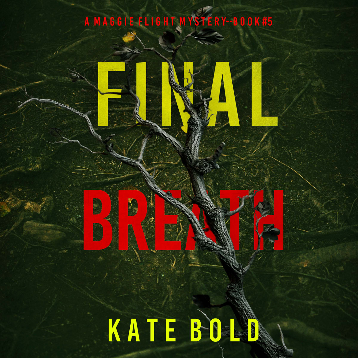 Final Breath (A Maggie Flight Suspense Thriller—Book Five) by Kate Bold ...