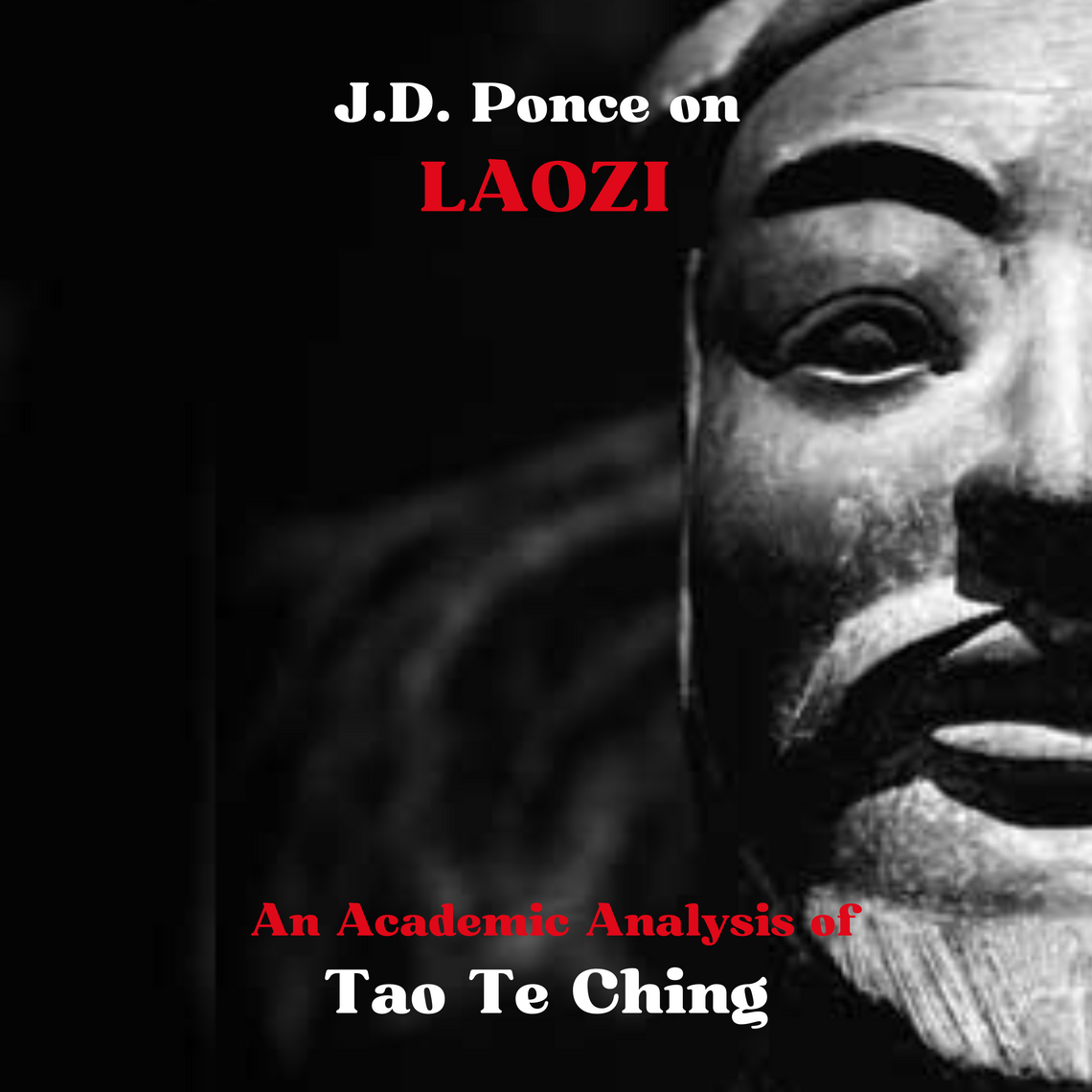 J.D. Ponce on Laozi: An Academic Analysis of Tao Te Ching by J.D. Ponce ...