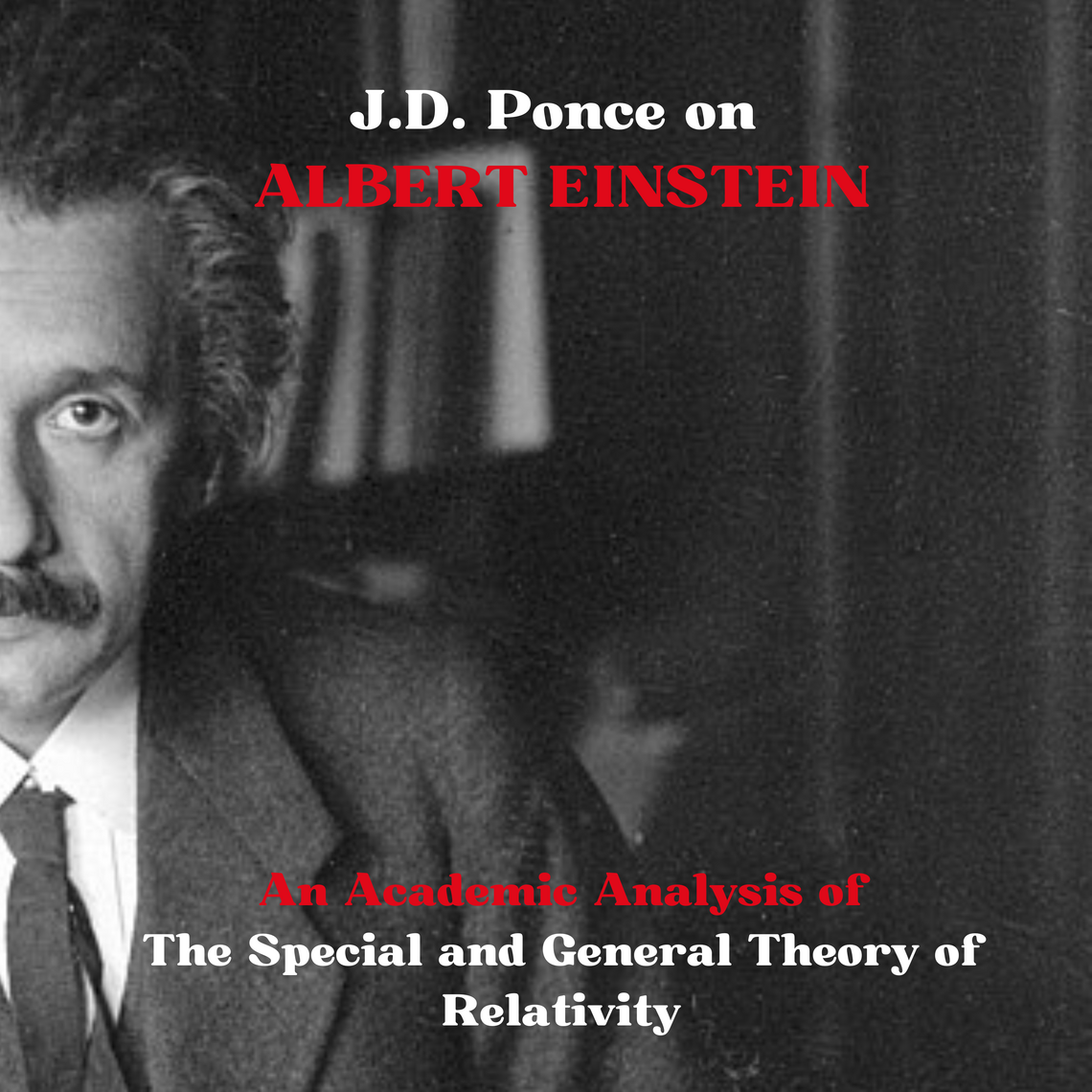 J.D. Ponce on Albert Einstein: An Academic Analysis of The Special and ...