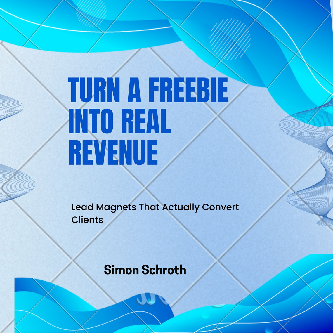 Turn A Freebie Into Real Revenue by Simon Schroth (Audiobook) - Read ...