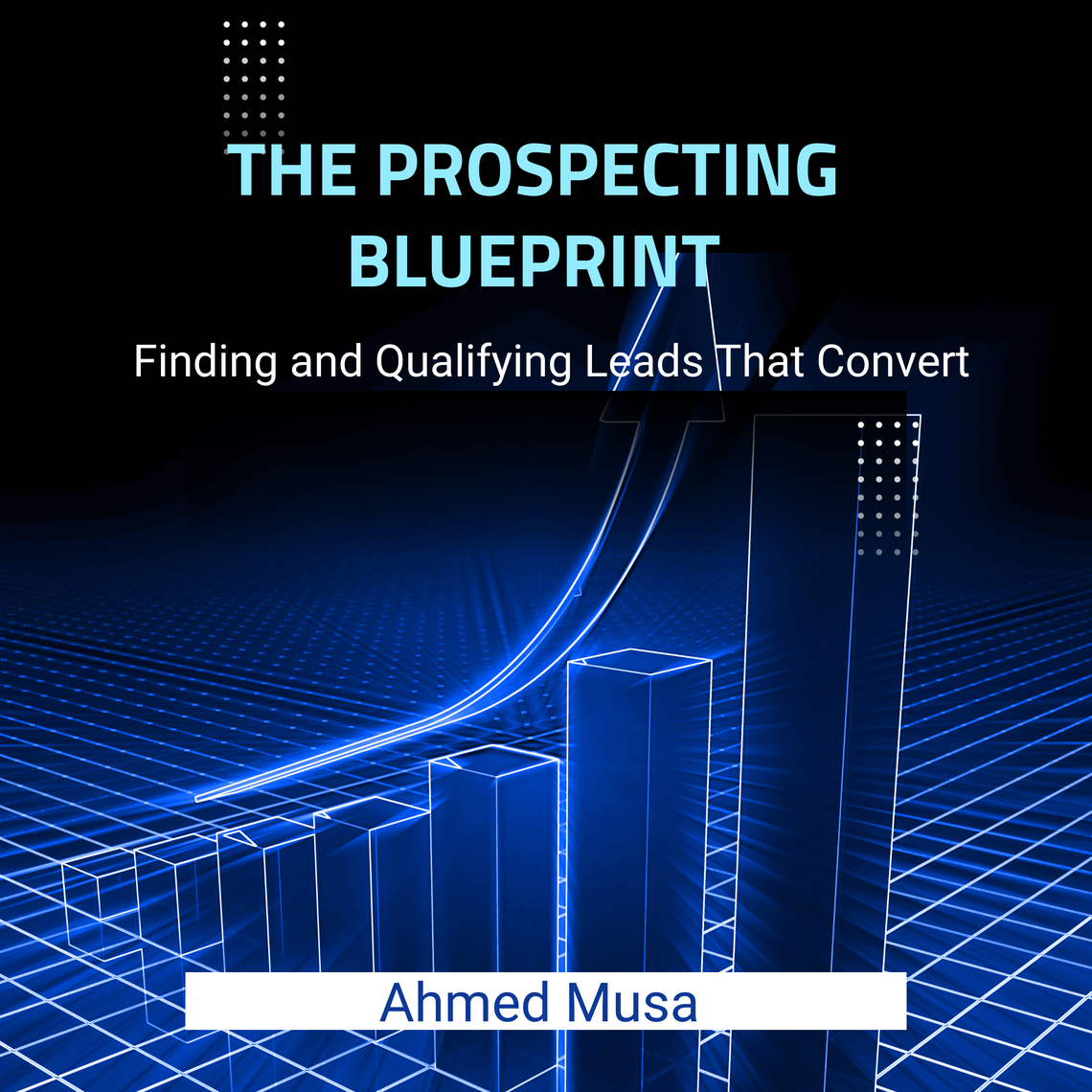 The Prospecting Blueprint by Ahmed Musa (Audiobook) - Read free for 30 days