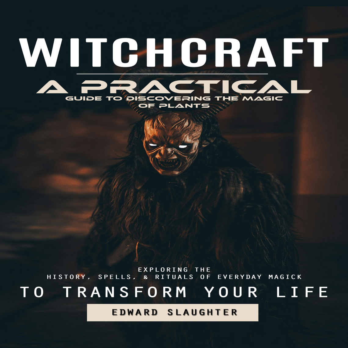 Witchcraft: A Practical Guide to Discovering the Magic of Plants ...