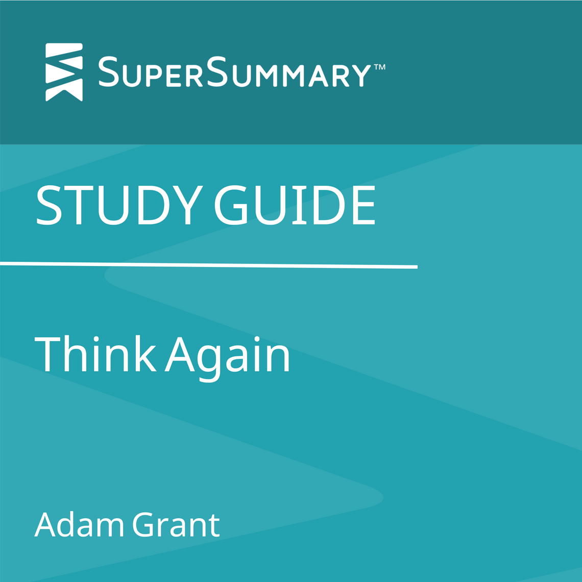 Study Guide: Think Again by Adam Grant (SuperSummary) by SuperSummary ...