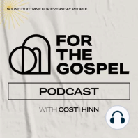 Jeff Durbin & Costi Hinn Talk Eschatology | For the Gospel Podcast Podcast