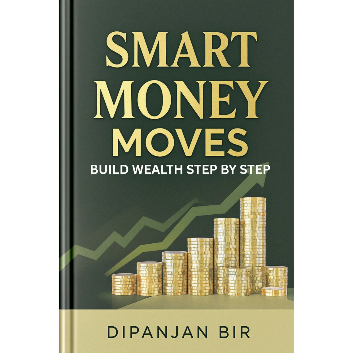 Smart Money Moves: Build Wealth Step by Step by Dipanjan Bir (Audiobook) - Read free for 30 days