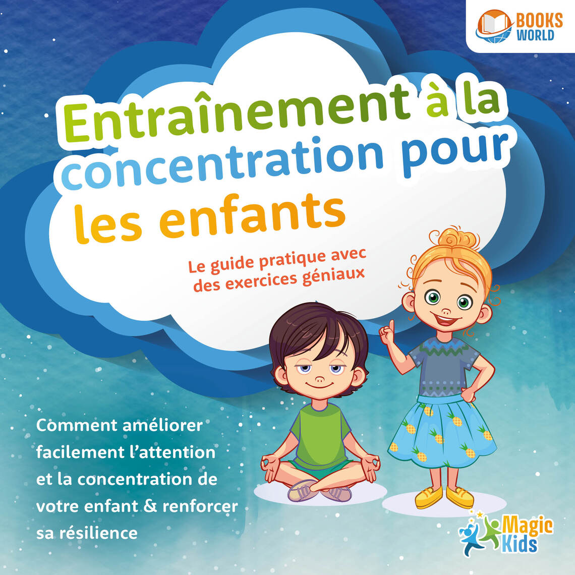 Entraînement à la concentration pour les enfants - Le guide pratique ...