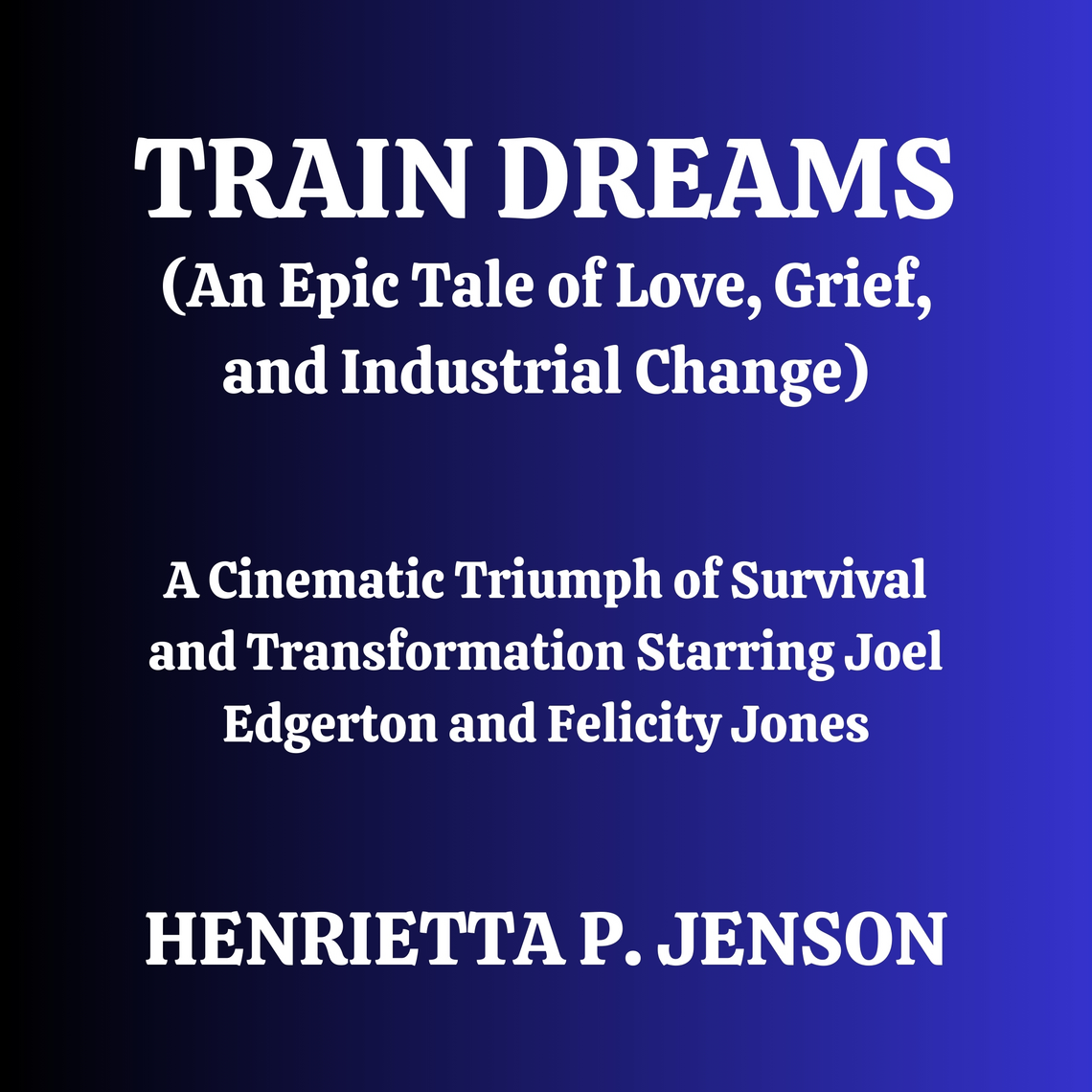 Train Dreams (An Epic Tale of Love, Grief, and Industrial Change) by ...