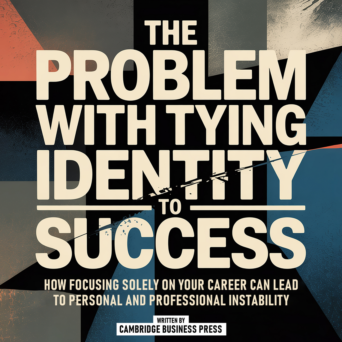 The Problem With Tying Identity To Success by Cambridge Business Press ...