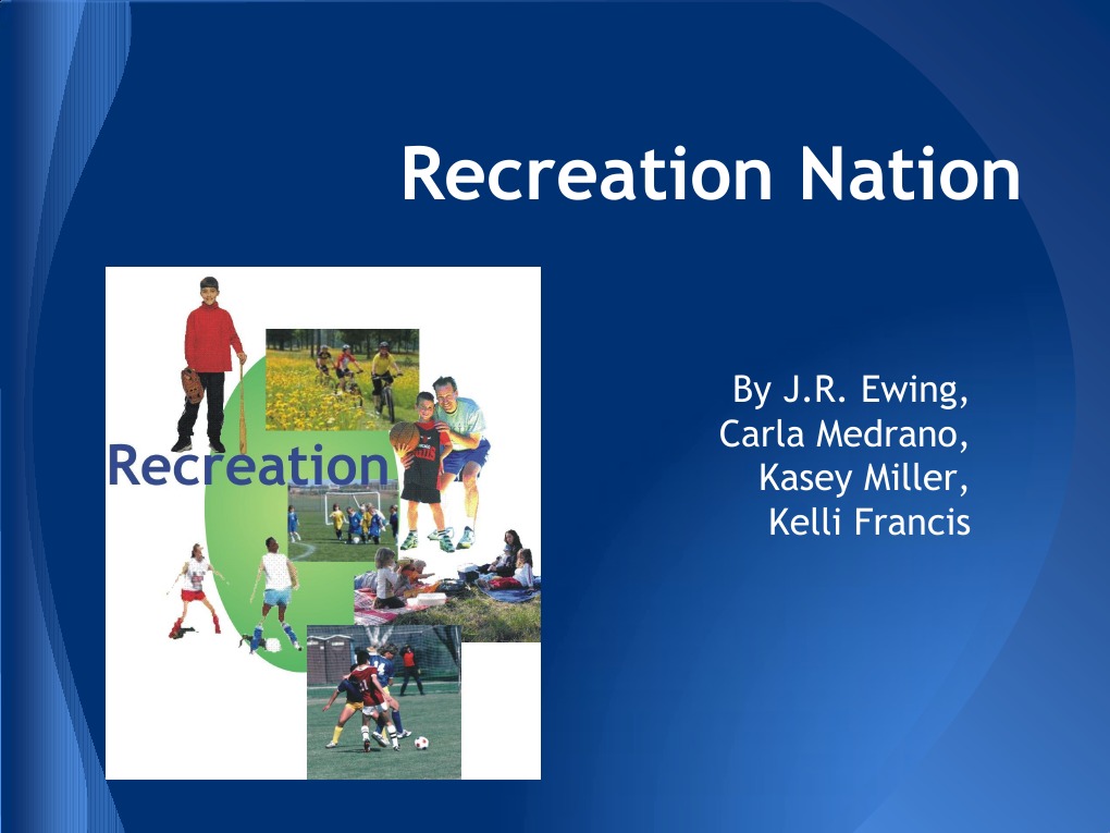 Recreation Nation: by J.R. Ewing, Carla Medrano, Kasey Miller, Kelli ...