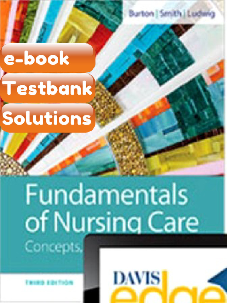 Test Bank Fundamentals of Nursing Care Concepts Connections and Skills ...