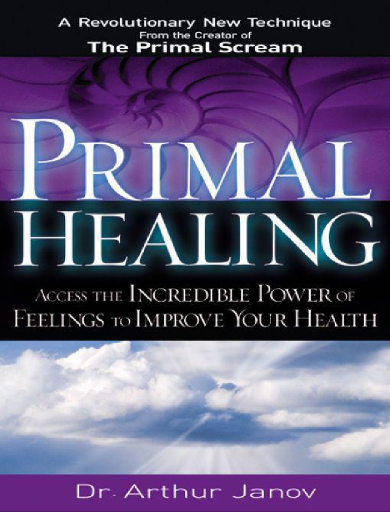 Arthur Janov - Primal Healing | PDF | Psychotherapy | Mind