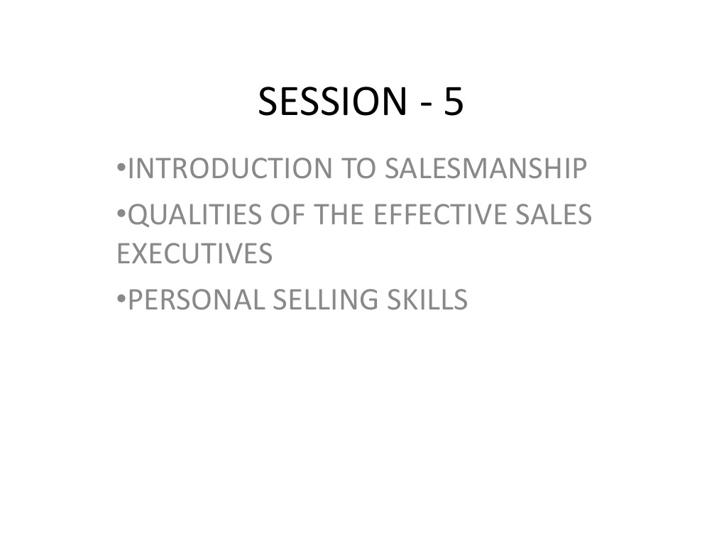 Session - 5: - Introduction To Salesmanship - Qualities of The ...