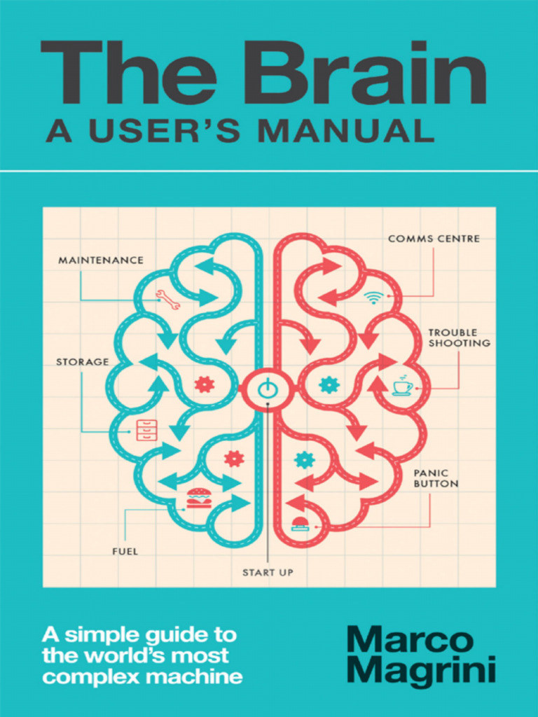 The Brain A Users Manual A Simple Guide To The Worlds Most Complex ...