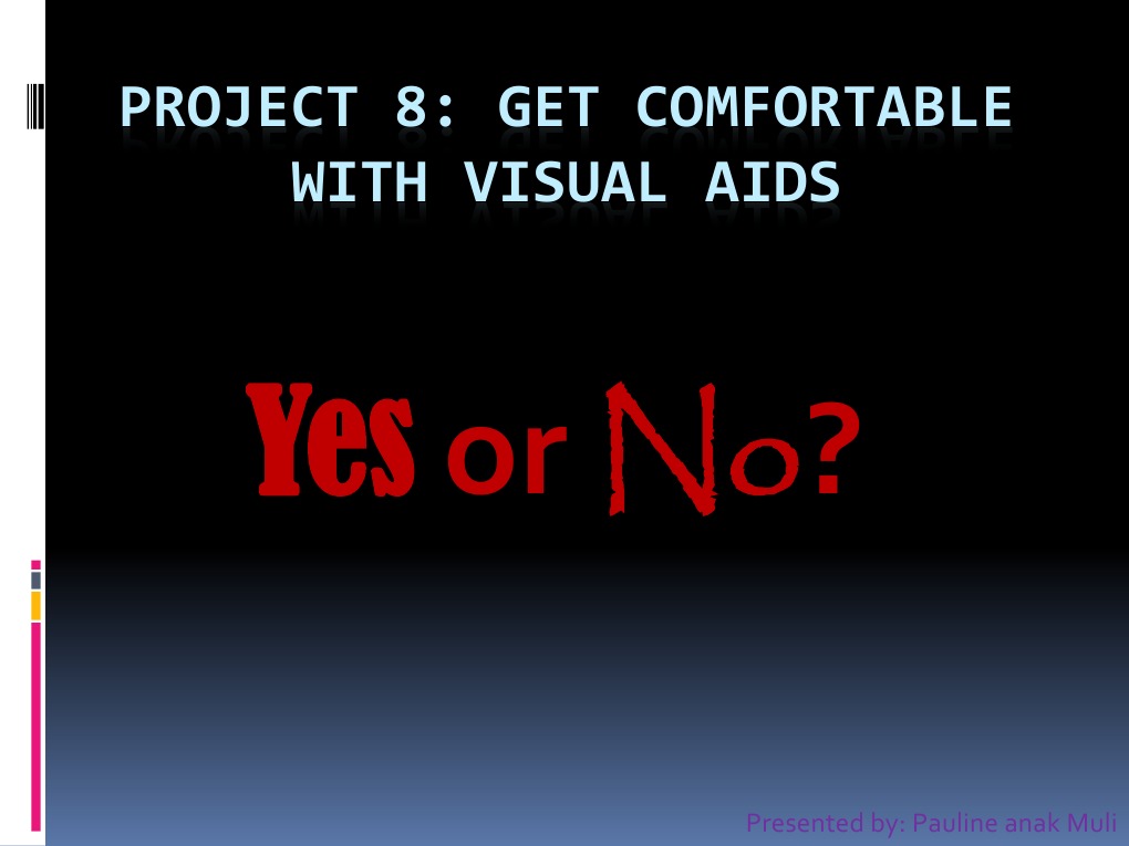 Project 8: Get Comfortable With Visual Aids: Yes or No? | PDF